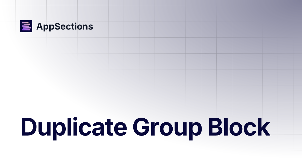 Duplicate Group Block | AppSections